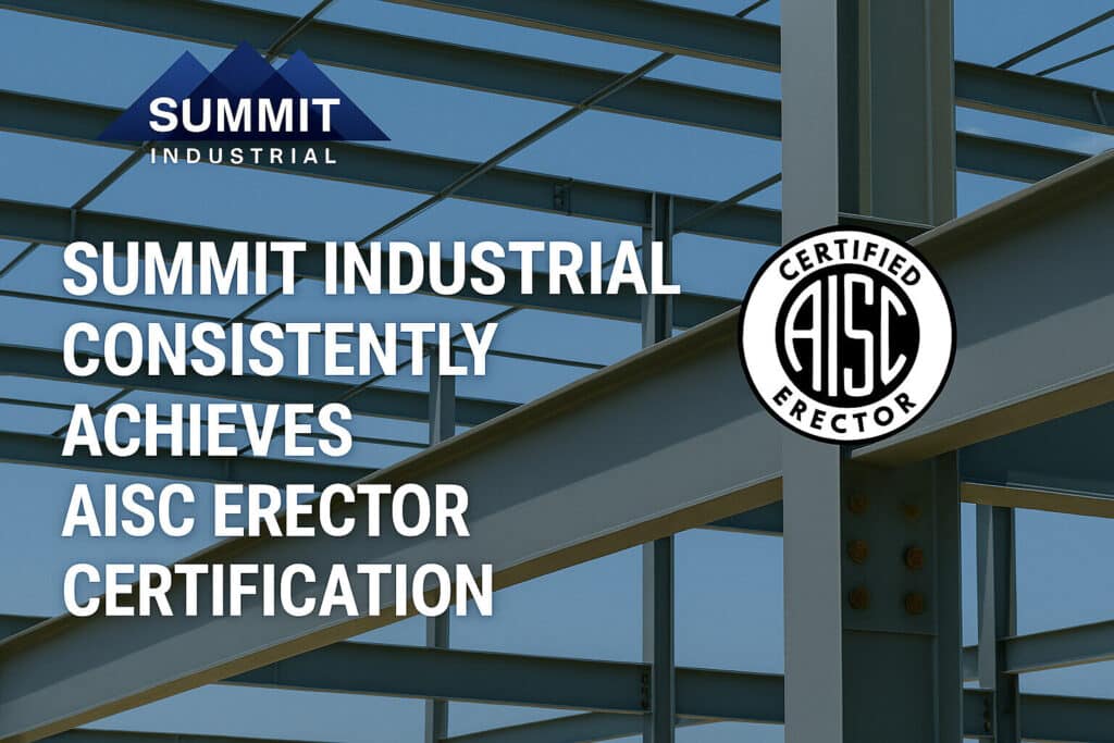 SUMMIT INDUSTRIAL ACHIEVES AISC ERECTOR CERTIFICATION AGAIN! - Summit ...